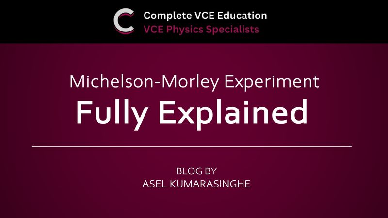 VCE Physics - The Michelson-Morley Experiment Explained | Complete VCE Physics Blog | Melbourne